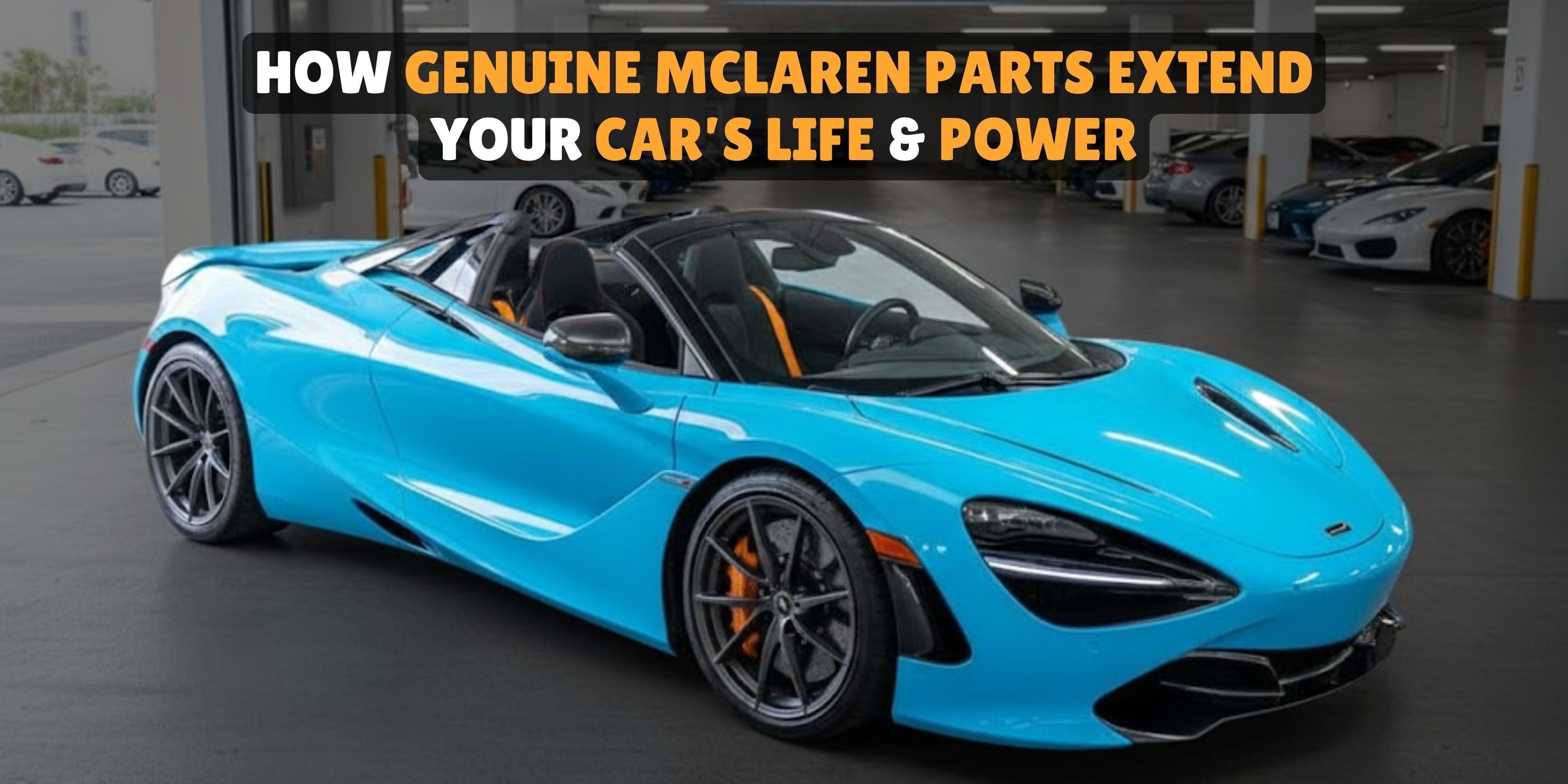How Genuine McLaren Parts Extend Your Car’s Life & Power — Exotic Auto ...