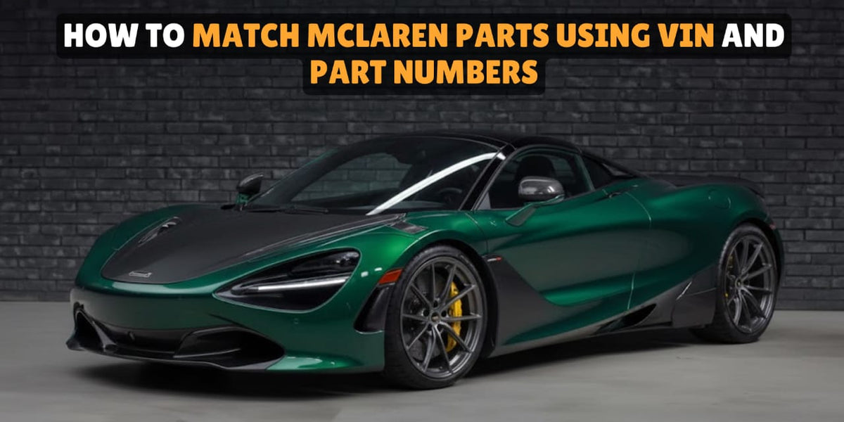How to Match McLaren Parts Using VIN and Part Numbers — Exotic Auto Parts